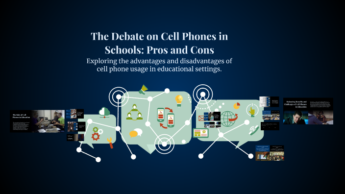 The Debate on Cell Phones in Schools: Pros and Cons by Alyssa Hall on Prezi