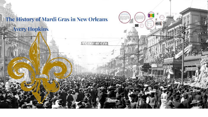 The History of Mardi Gras in New Orleans by Avery Hopkins on Prezi