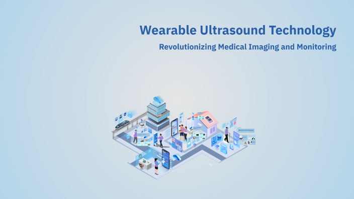 Wearable Ultrasound Technology by An n on Prezi