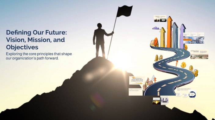 Defining Our Future: Vision, Mission, and Objectives by Anuj Mital on Prezi