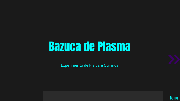 Bazuca de Plasma by gabriel bombonato on Prezi