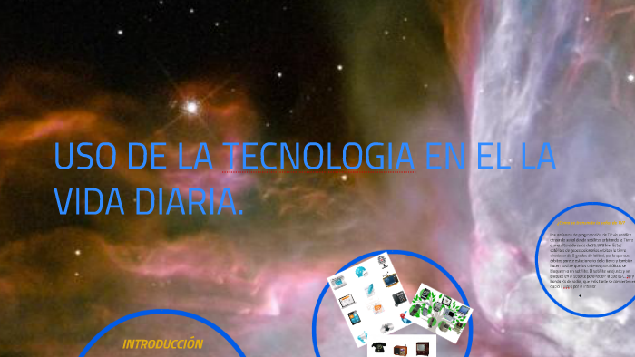USO DE LA TECNOLOGIA EN EL LA VIDA DIARIA. by Dira Lin on Prezi