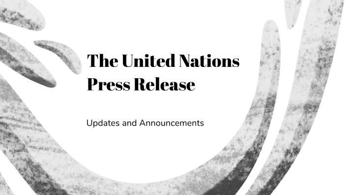 The United Nations Press Release by Elijah Eniola on Prezi