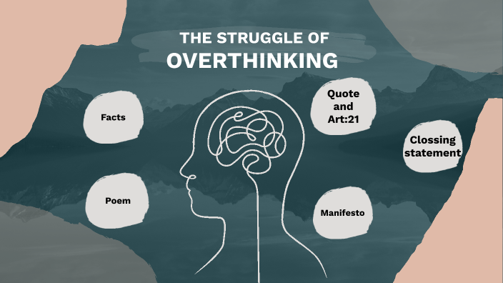 Overthinking by Steve Rodriguez on Prezi