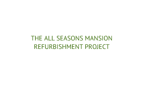 All Seasons Mansion Refurbishment by Faun Israsena on Prezi