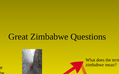 Great Zimbabwe Questions by Sandra Pineda on Prezi