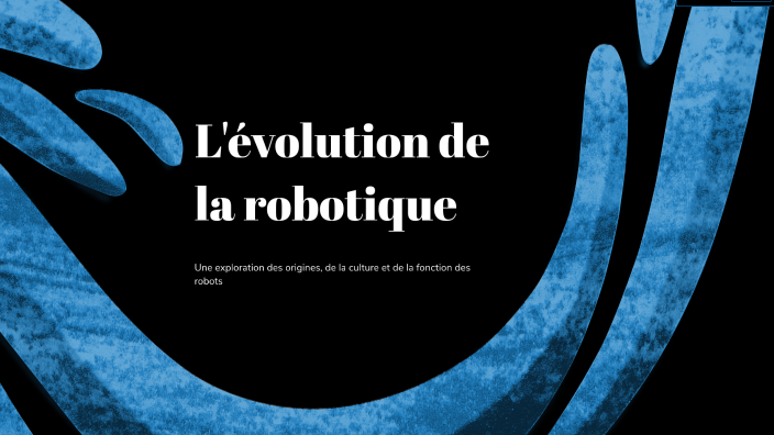 L'évolution de la robotique by Lalanne Corinne on Prezi