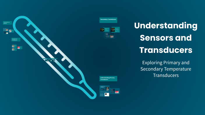 Understanding Sensors and Transducers by Mrunal Kshirsagar on Prezi