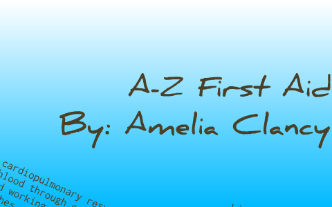 A-Z First Aid by Amelia Clancy on Prezi