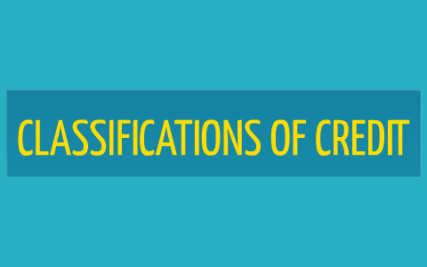 CLASSIFICATIONS OF CREDIT by Felipe Gan on Prezi
