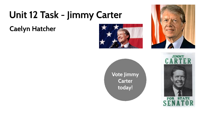 Unit 12 task - Jimmy Carter by caelyn hatcher on Prezi