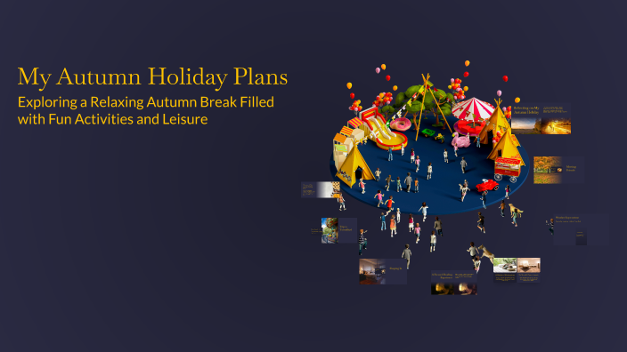 My Autumn Holiday Plans by Nour Nour on Prezi