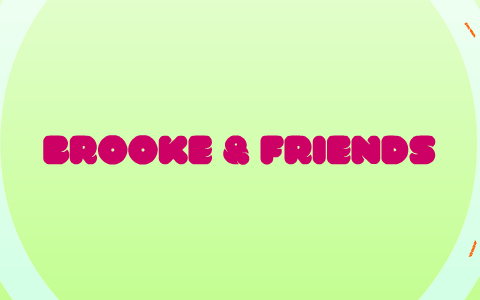 brooke and friends by Brooke Mcgee on Prezi