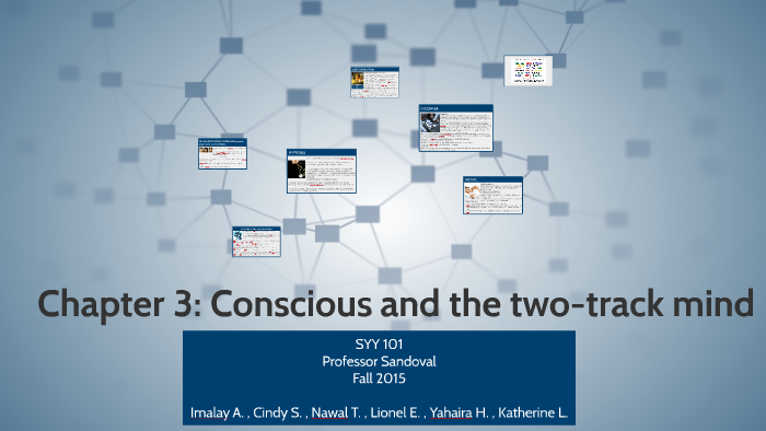 Chapter 3: Conscious and the two track mind by Imalay Aguilar on Prezi