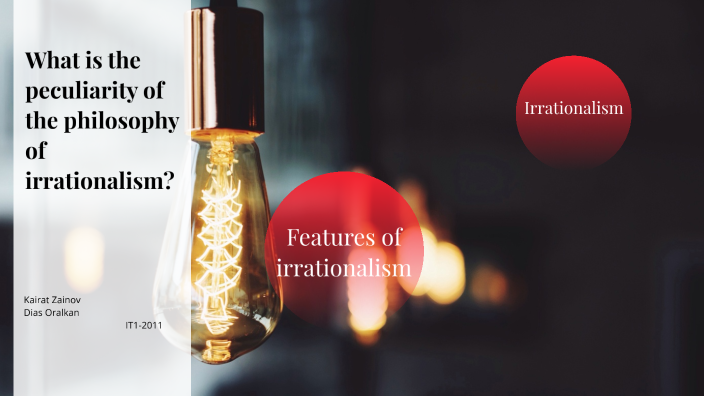 What is the peculiarity of the philosophy of irrationalism? by Kairat ...