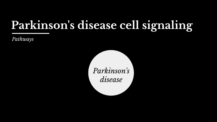 Parkinson's Disease cell signaling project by mariela Velazquez on Prezi