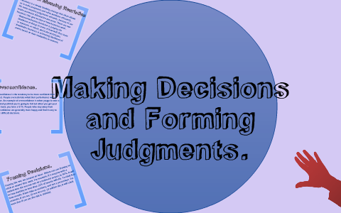 Making Decisions & Forming Judgments. by Shadasia Bell on Prezi