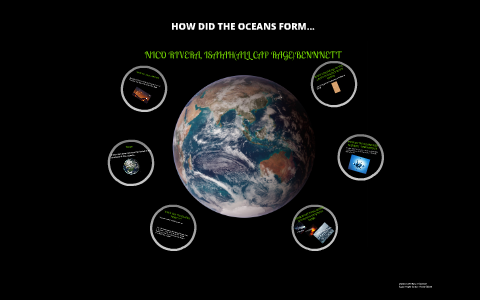 HOW DID THE OCEANS FORM??? by Nicolas Rivera on Prezi