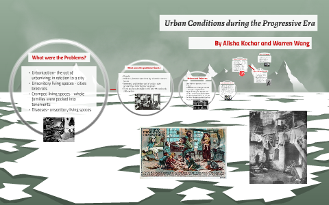 Urban Conditions during the Progressive Era by Warren Wang on Prezi