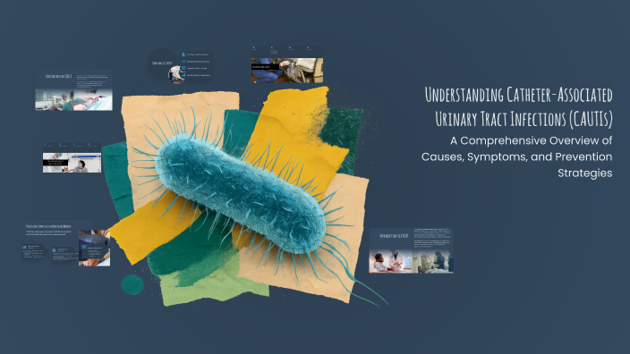 Understanding Catheter-Associated Urinary Tract Infections (CAUTIs) by ...