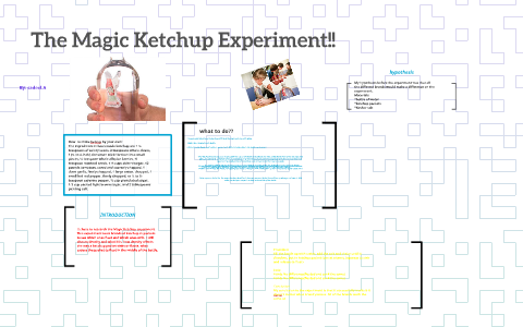 The Magic Ketchup Experiment by Sadeel RD on Prezi