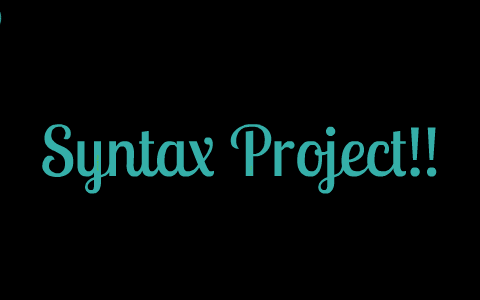 Syntax Project!! by Hope and Elizabeth W. on Prezi