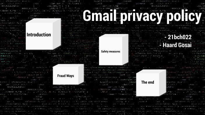gmail privacy policy by Haard Gosai on Prezi