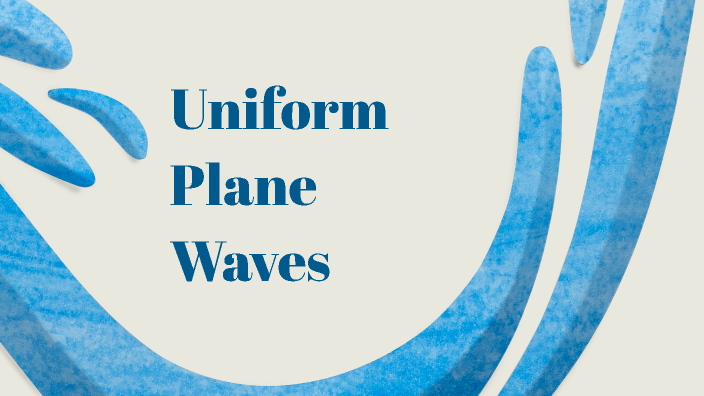 Uniform Plane Waves by Praveena Variyam on Prezi