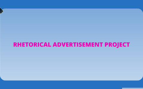 Rhetorical Advertisement Project by Maddie Straup on Prezi