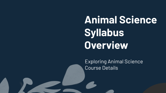 Animal Science Syllabus Overview by Casey Harper on Prezi
