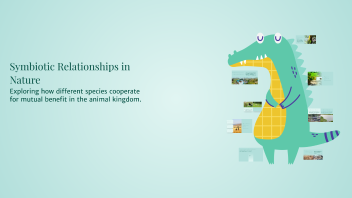 Symbiotic Relationships in Nature by arob mpmkjl on Prezi