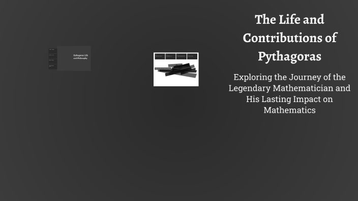 The Life and Contributions of Pythagoras by Ian boyce on Prezi