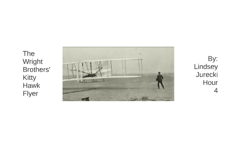 The Wright Brothers' Kitty Hawk Flyer by Lindsey Ju on Prezi
