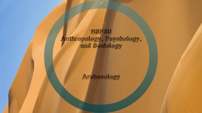 HSP3U - Anthropology - Archaeology by Greg MacPherson on Prezi