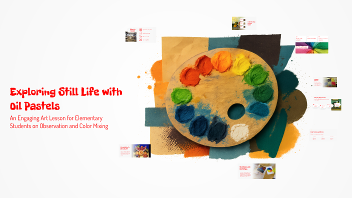 Exploring Still Life with Oil Pastels by Andrea Weide on Prezi