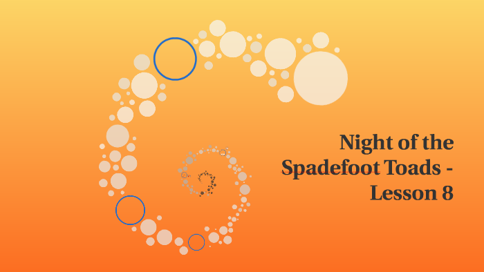 Night of the Spadefoot Toads - Lesson 8 by Ariana De Jesus