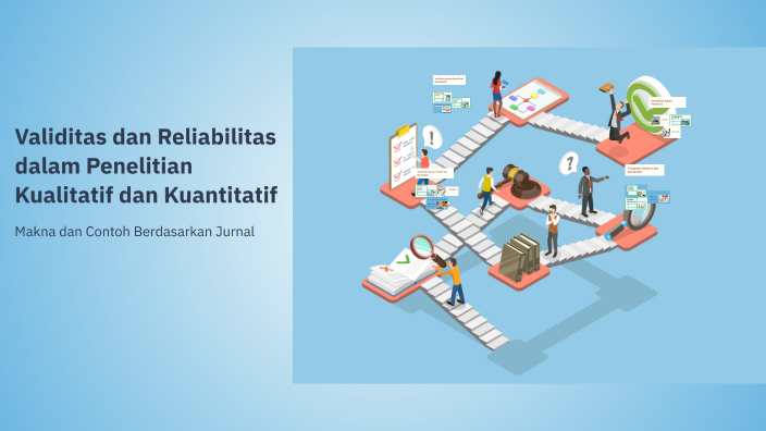 Validitas dan Reliabilitas dalam Penelitian Kualitatif dan Kuantitatif ...