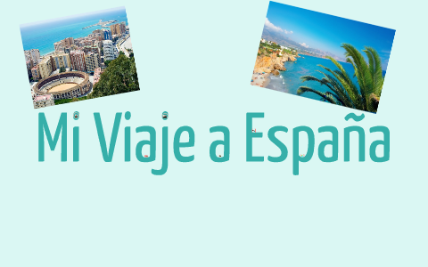 Mi Viaje a España by anna f on Prezi