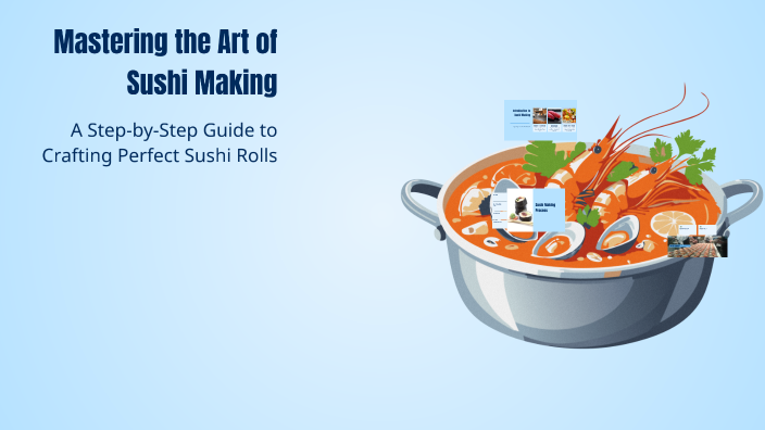 Mastering the Art of Sushi Making by Joyce Arcellana on Prezi