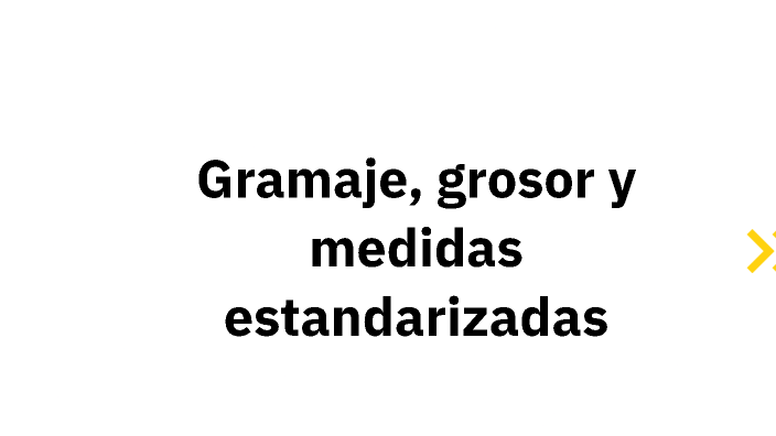 Gramaje, grosor y medidas estandarizadas by Victor Castano on Prezi