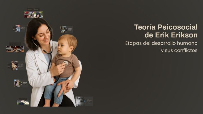 Teoría Psicosocial de Erik Erikson by Nahomi Gomez on Prezi