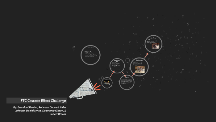 FTC Cascade Effect Challenge by Robert Brooks on Prezi
