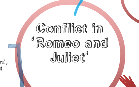 Conflict in Romeo and Juliet by Anthony Morris on Prezi