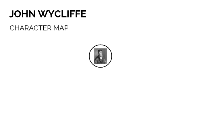 John Wycliffe Character Map by Roshe Riley on Prezi