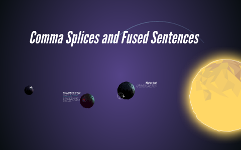 Comma Splices and Fused Sentences by Katie Beard on Prezi