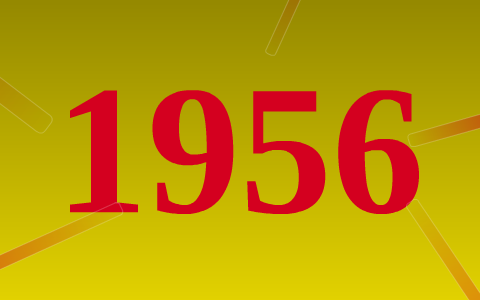 What happened in 1956... by Ana Barenque on Prezi