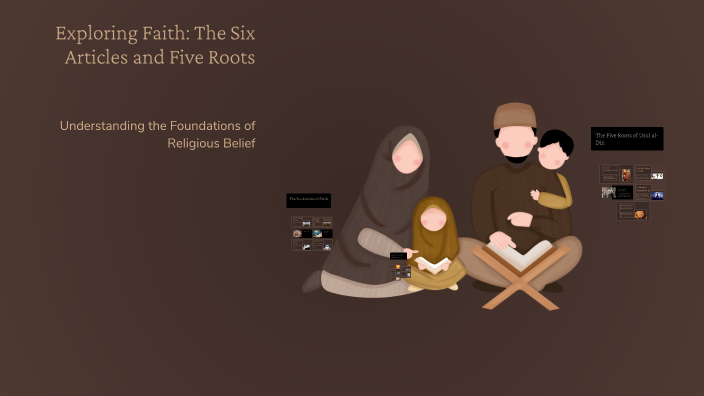 Exploring Faith: The Six Articles and Five Roots by Musab Zubair on Prezi