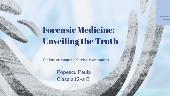 Forensic Medicine: An Insight into Autopsy by Paula Ana Maria on Prezi