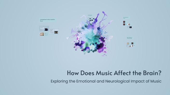 How Does Music Affect the Brain? by Jordan Wells on Prezi