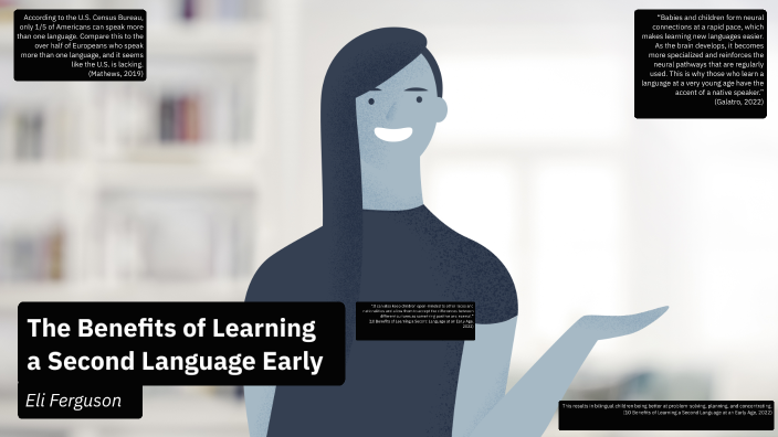The Benefits of Learning a Second Language Early by Eli Ferguson on Prezi